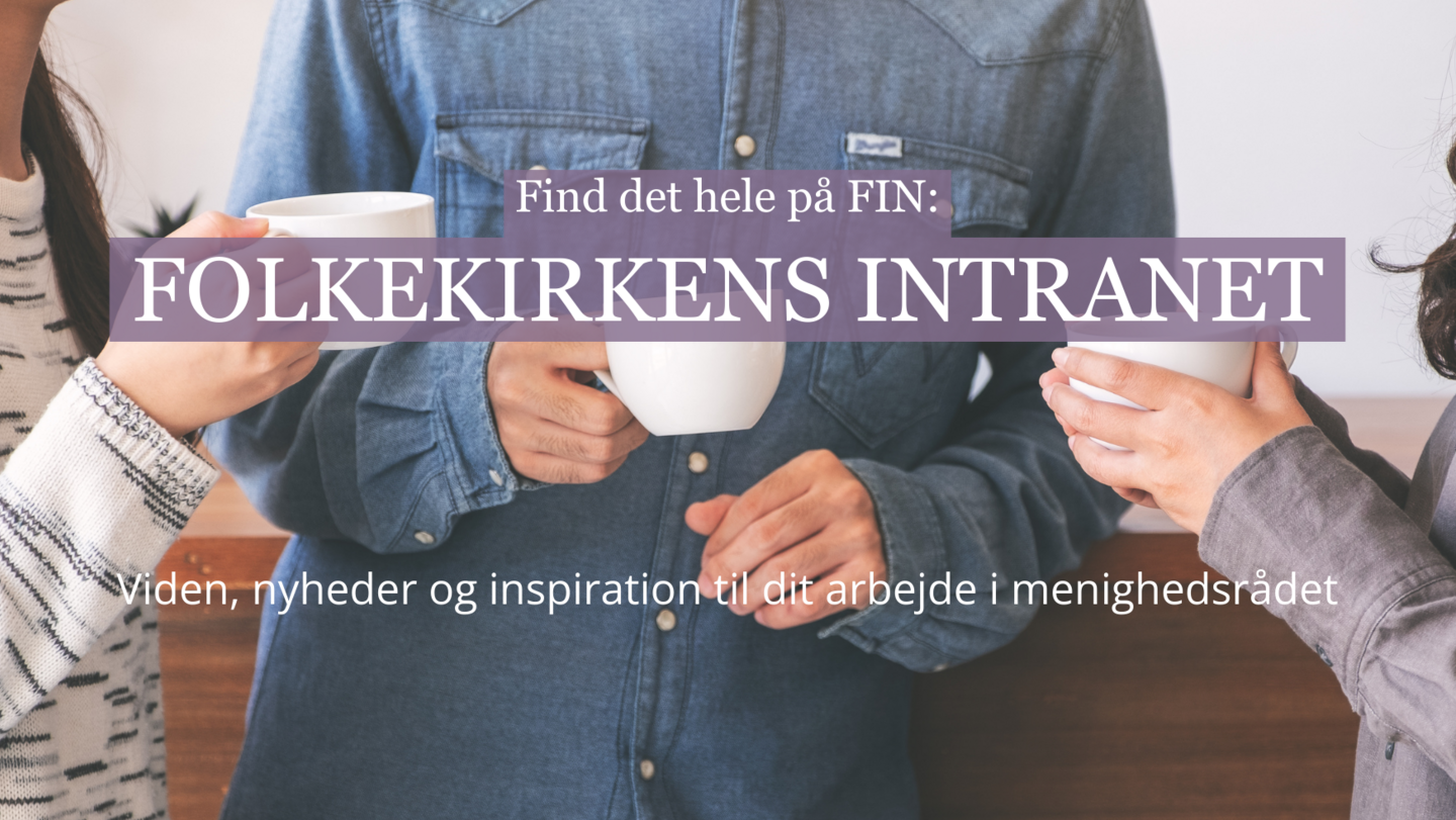 Nyt tema på FIN - Ny i menighedsrådet - Folkekirkens IntraNet - Nyheder - Site